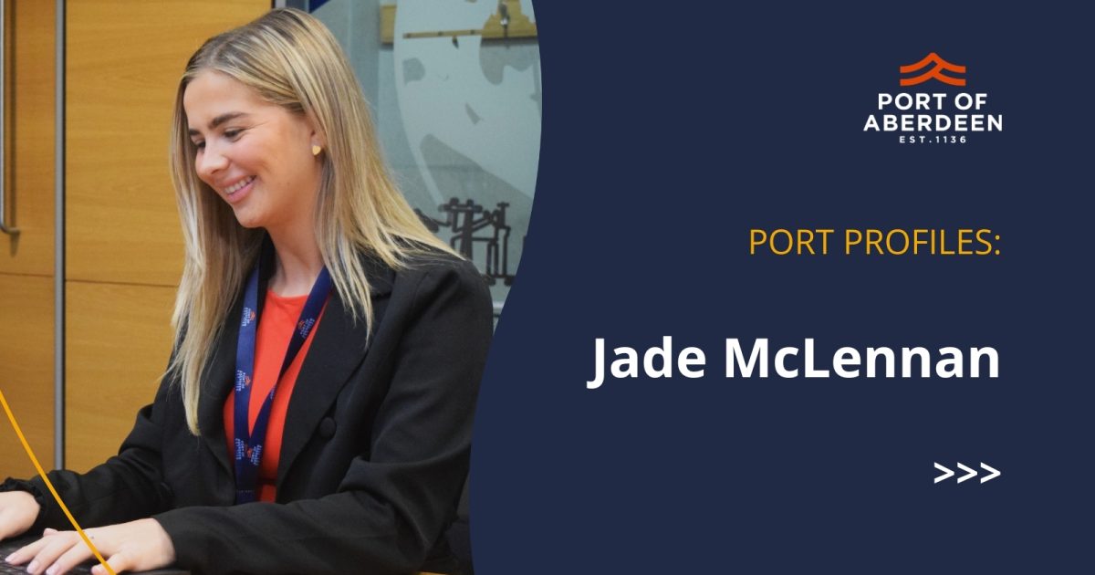 Port Profiles: Jade McLennan - Port of Aberdeen